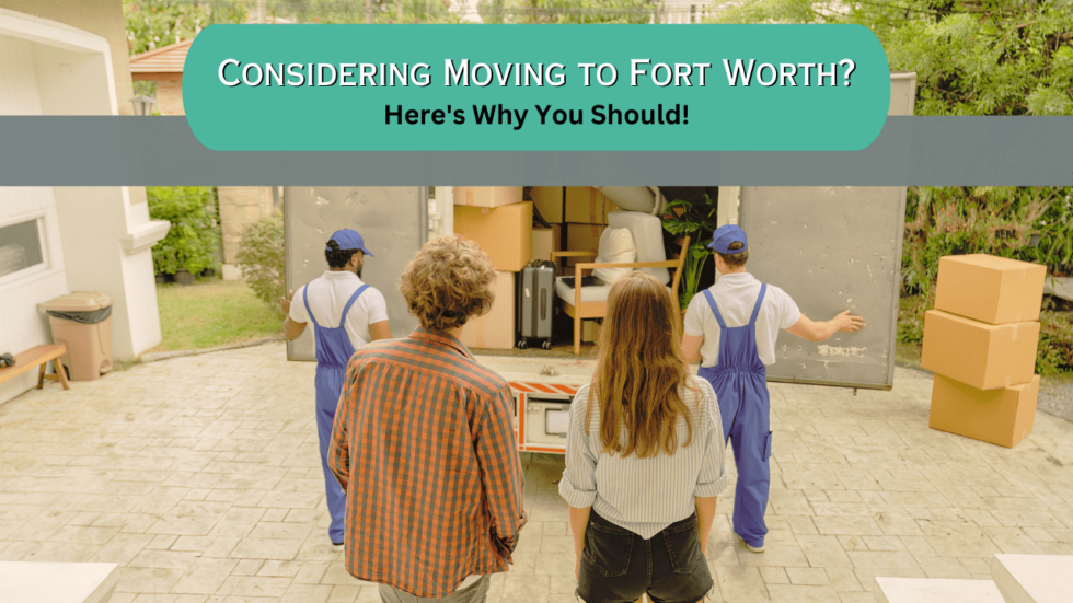 Considering Moving to Fort Worth? Here's Why You Should!